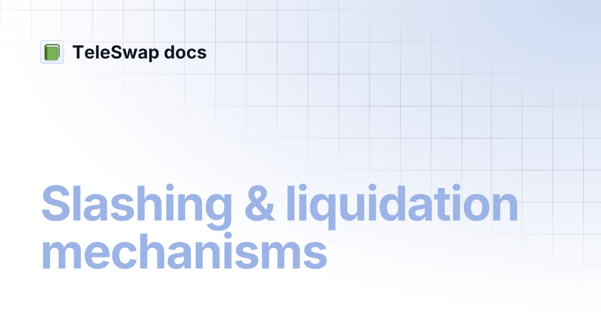Slashing & liquidation mechanisms | TeleSwap docs